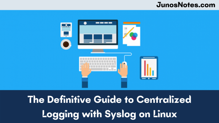 The Definitive Guide To Centralized Logging With Syslog On Linux Junos Notes